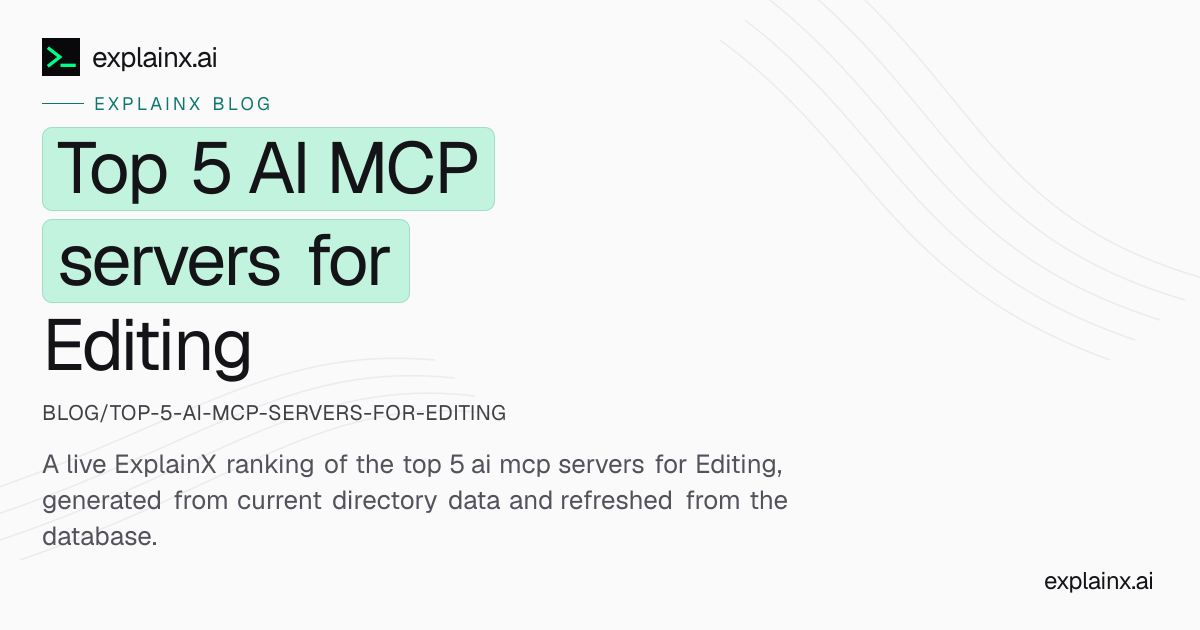 Top 5 AI MCP servers for Editing | explainx.ai Blog | explainx.ai