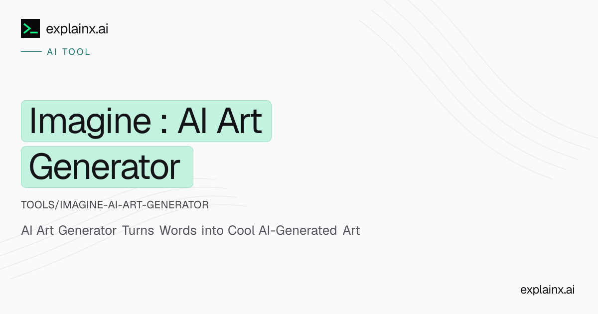 Imagine : AI Art Generator — AI tool | explainx.ai | explainx.ai